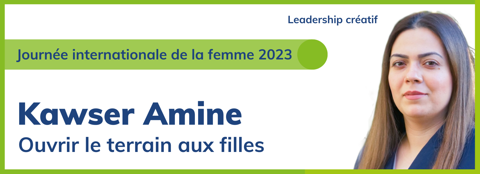 Kawser Amine: Ouvrir le terrain aux filles | IofC